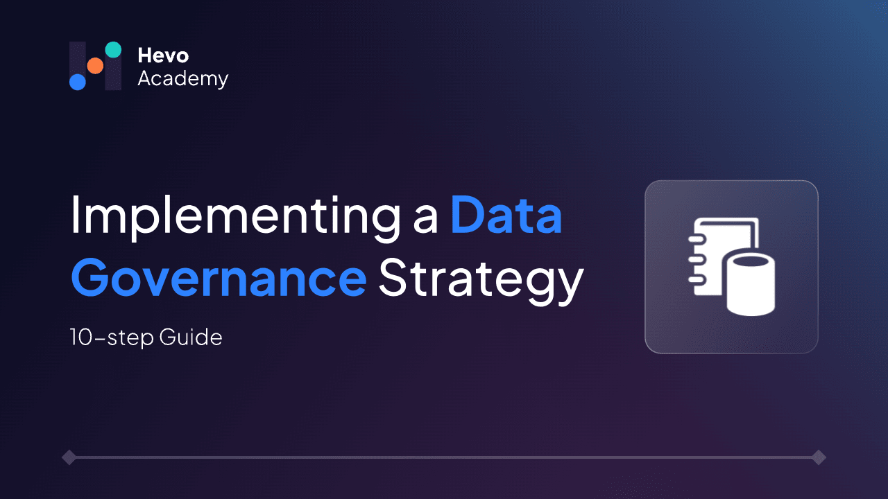 How to Implement a Data Governance Strategy - 10 Actionable Steps
