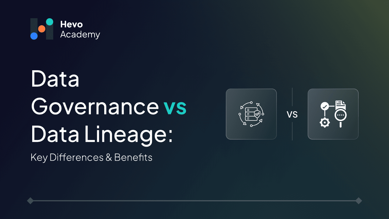 Data Governance vs Data Lineage: Key Differences & Importance Explained
