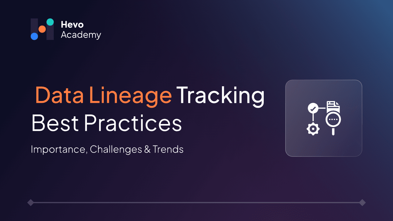 Top 7 Best Practices For Data Lineage Tracking - Hevo Academy